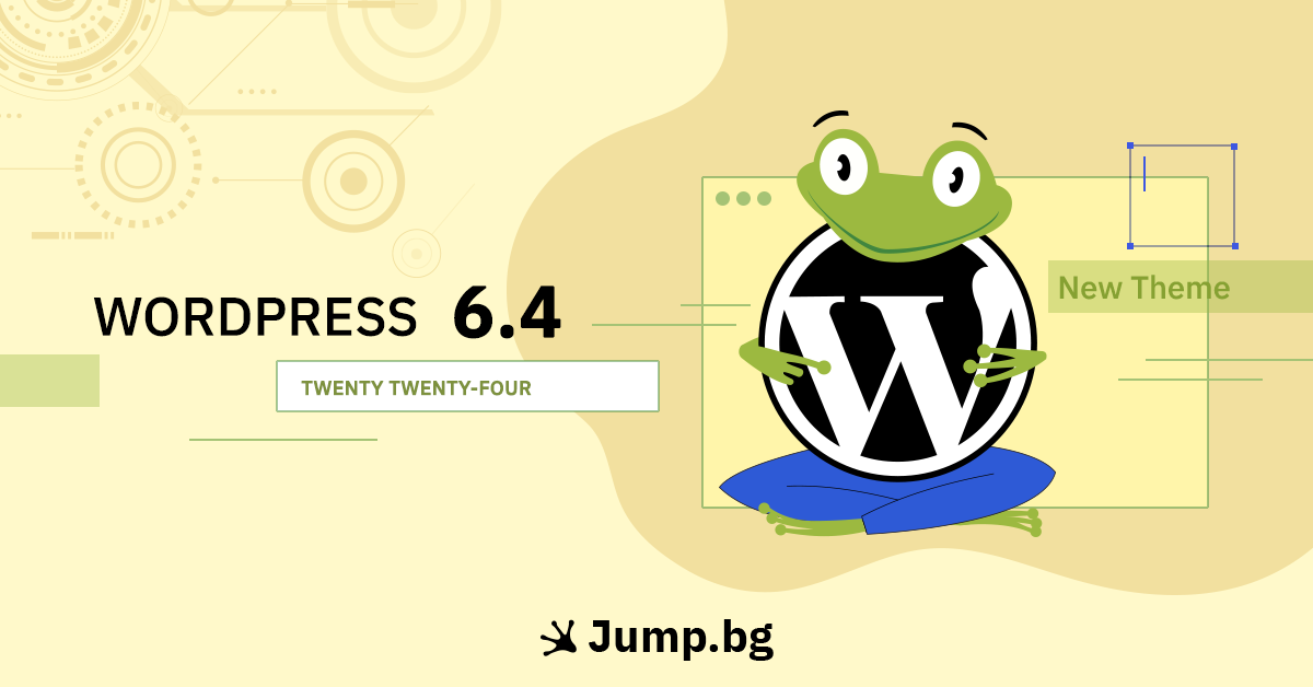 WordPress 6.4 - какви промени и подобрения носи | Jump.bg